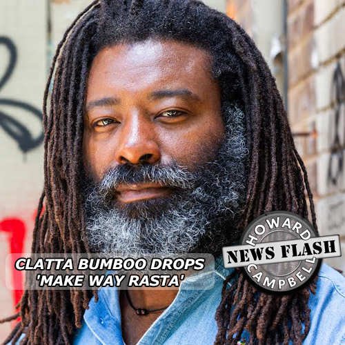 Clatta Bumboo drops ‘Make Way Rasta’