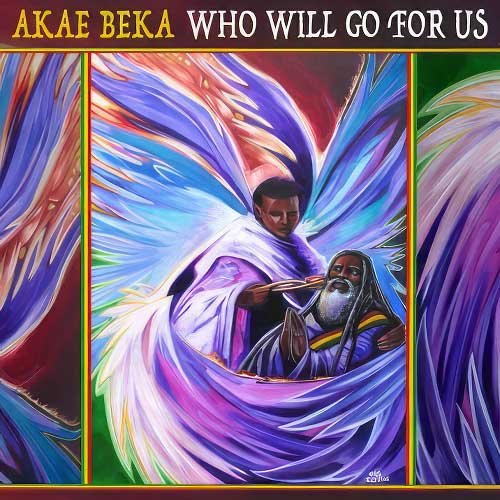 Akae Beka – Who Will Go For Us