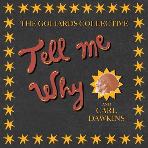 The Goliards Collective & Carl Dawkins – Tell Me Why