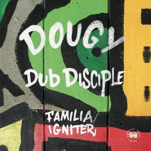 Dougy & Dub Disciple – Familia/Igniter