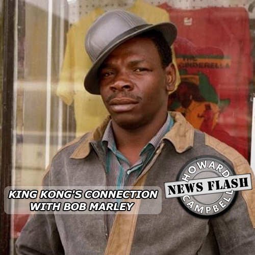 King Kong’s connection with Bob Marley