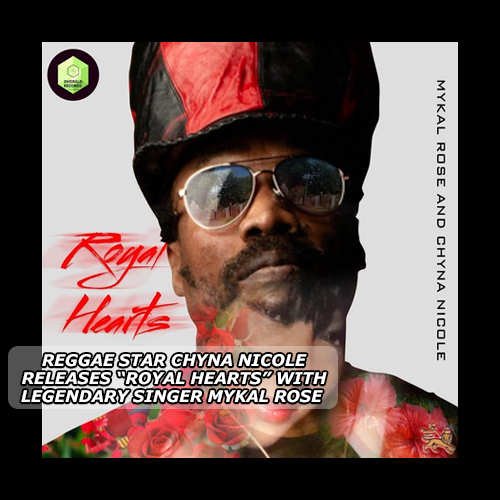 Reggae star Chyna Nicole releases “Royal Hearts” with legendary singer Mykal Rose