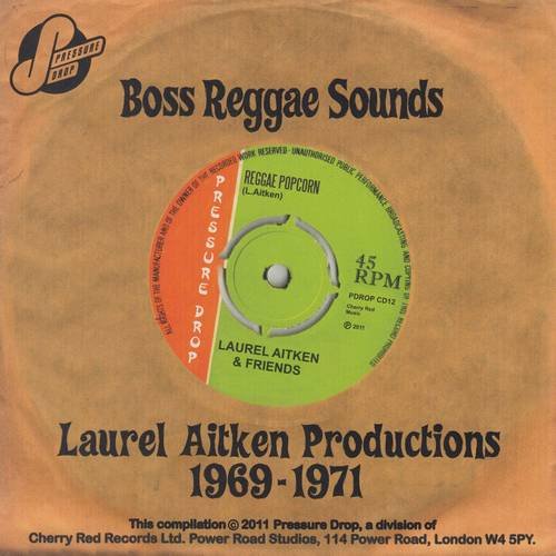 Boss Reggae Sounds: Laurel Aitken Productions 1969-1971